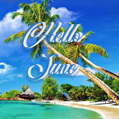 Summer: Welcome-Hello June Images(Εικόνες Τοπ) - eikones top